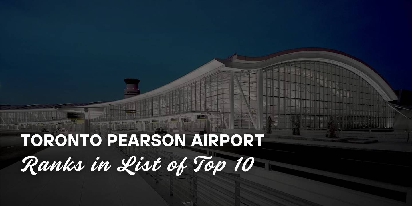 Toronto Pearson Ranks Amongst the Worlds Best Airports