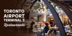 Toronto Airport Restaurants Terminal 3 - Quick Guide