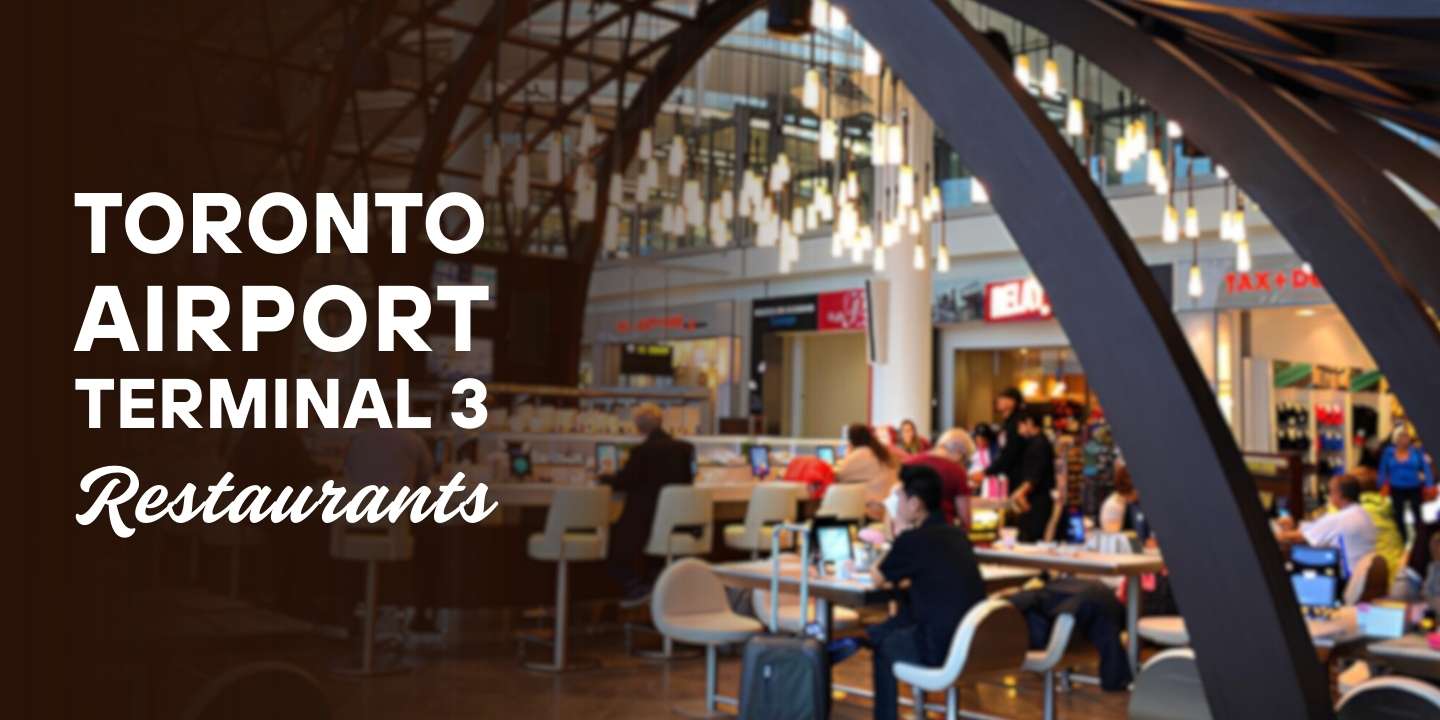 Toronto Airport Restaurants Terminal 3 - Quick Guide
