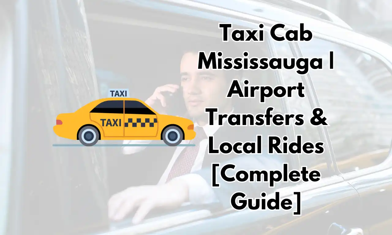 Taxi Cab Mississauga Fast, Affordable, [Guide]